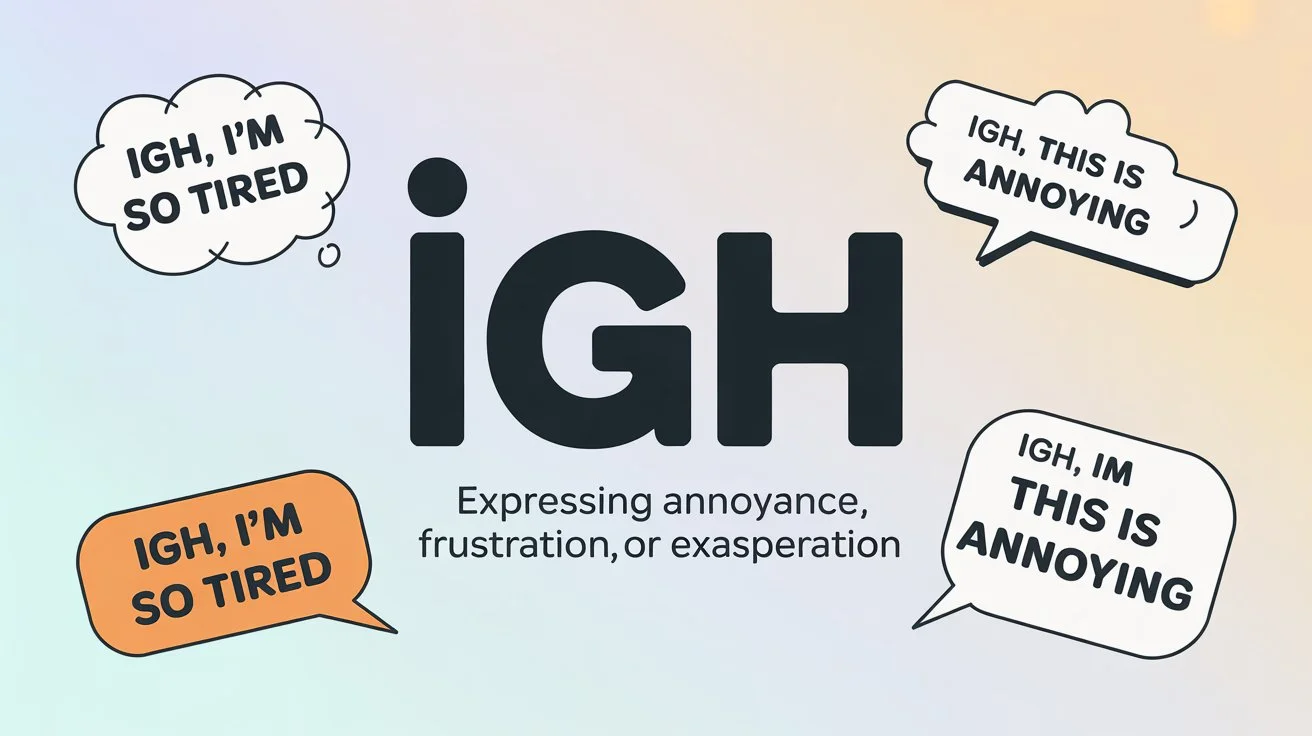 What Does IGH Mean in Text? Full Meaning & Usage Explained